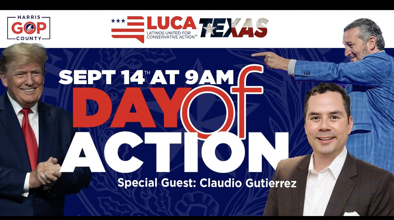 Latinos United for Conservative Action (LUCA)- Day of Action - Harris ...
